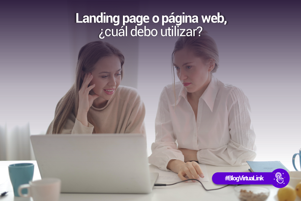 Landing page o página web, ¿cuál debo utilizar? | VirtuaLink